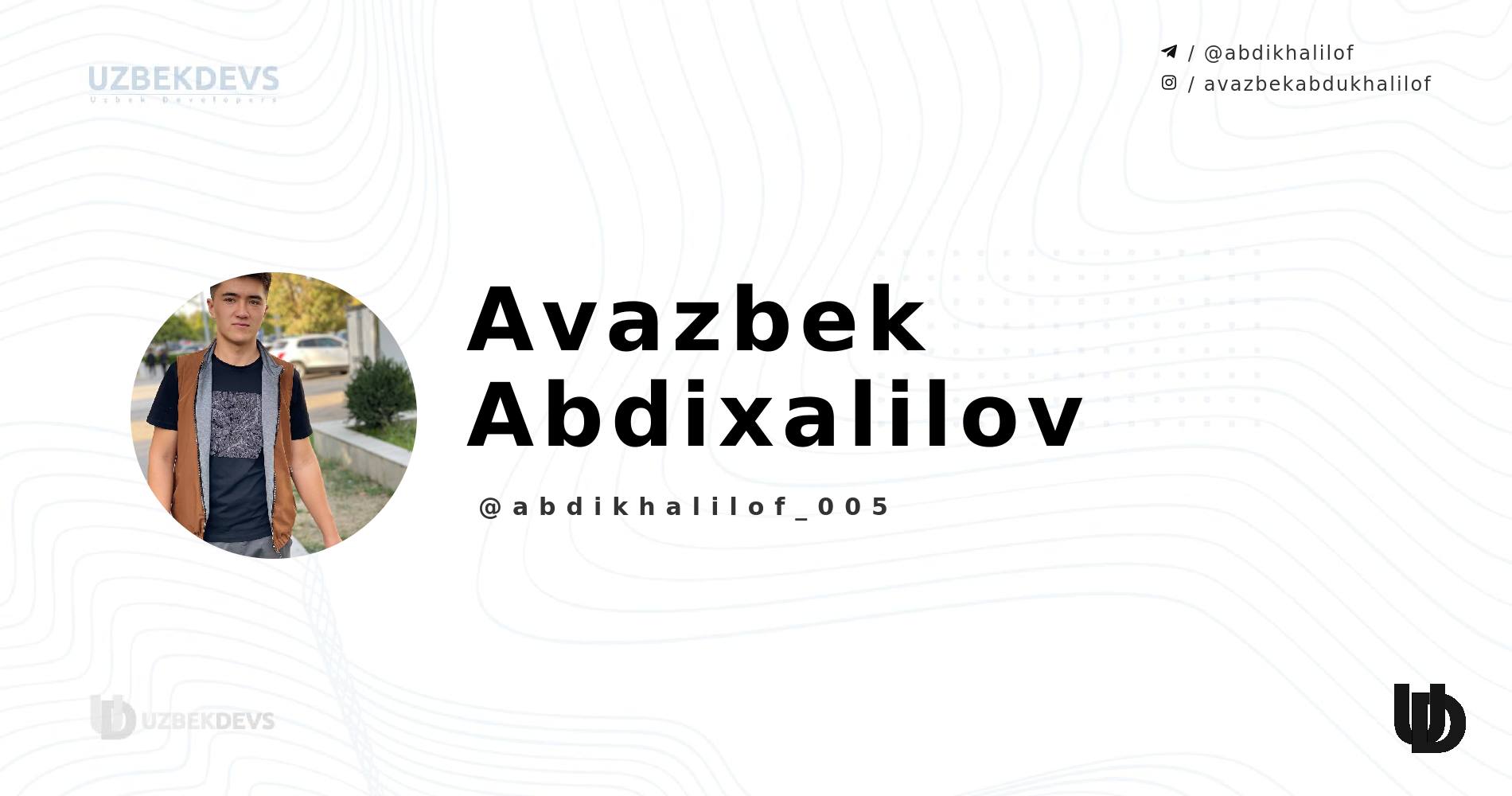 Avazbek Abdixalilov (@abdikhalilof_005) - UzbekDevs