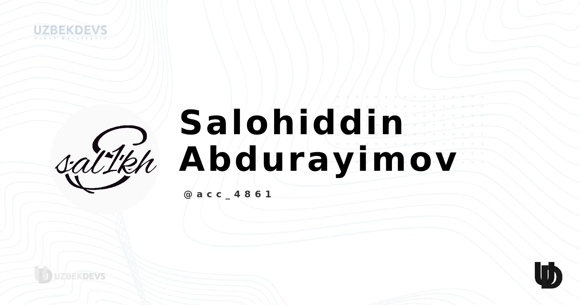 Salohiddin Abdurayimov (@acc_4861) - UzbekDevs