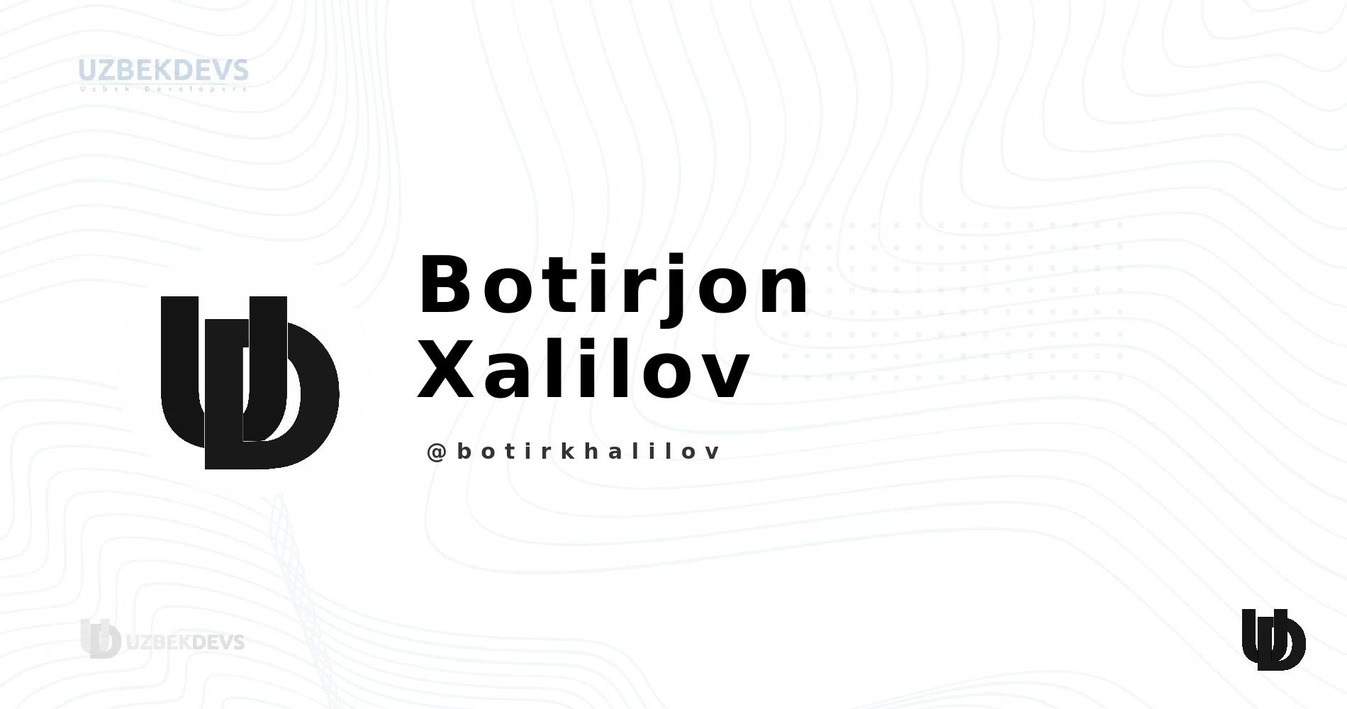 Botirjon Xalilov (@botirkhalilov) ` ning savollari - UzbekDevs