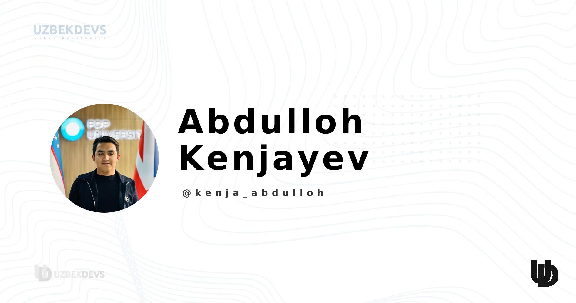 Abdulloh Kenjayev (@kenja_abdulloh) - UzbekDevs