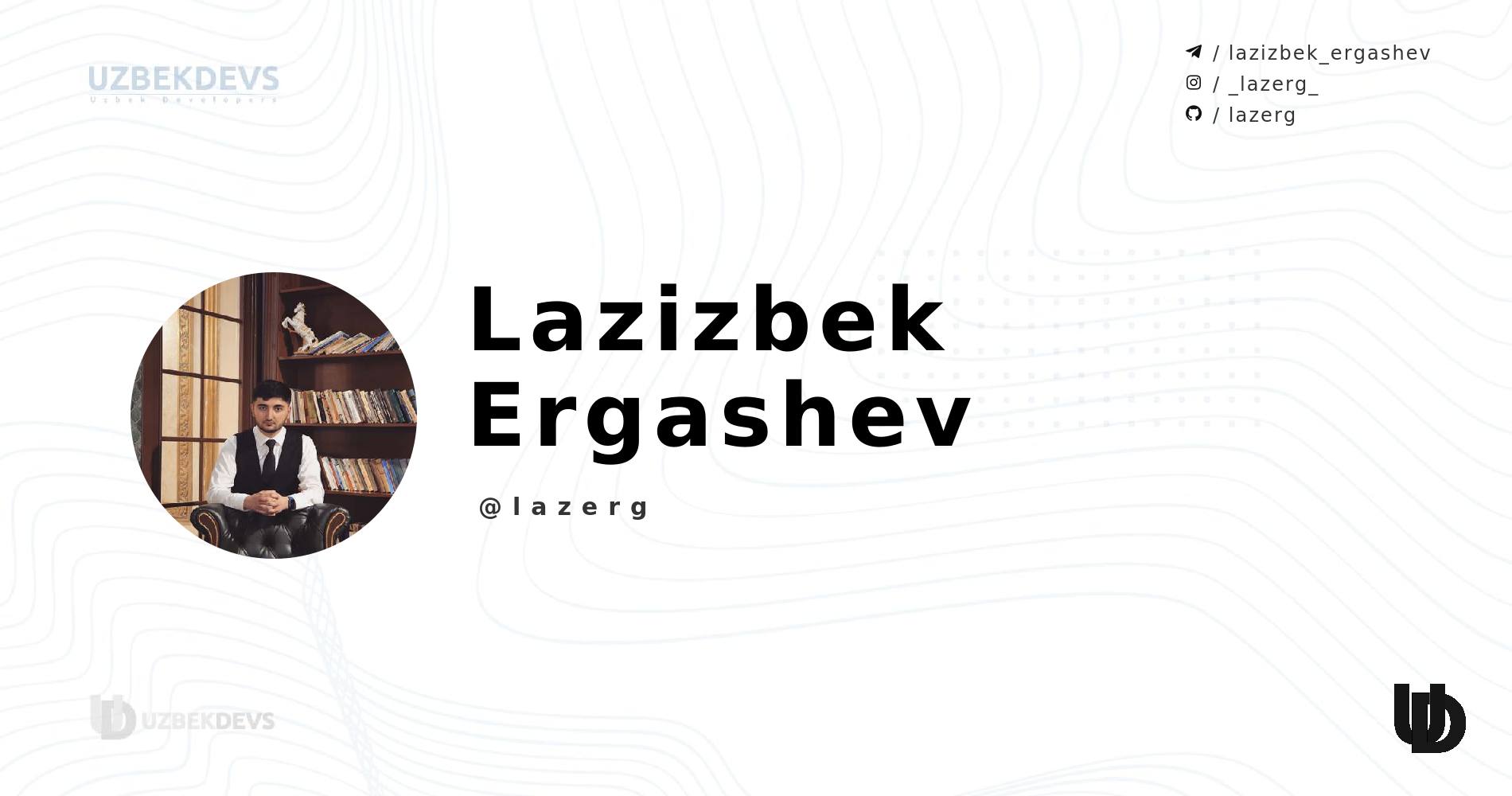 Lazizbek Ergashev (@lazerg) - UzbekDevs
