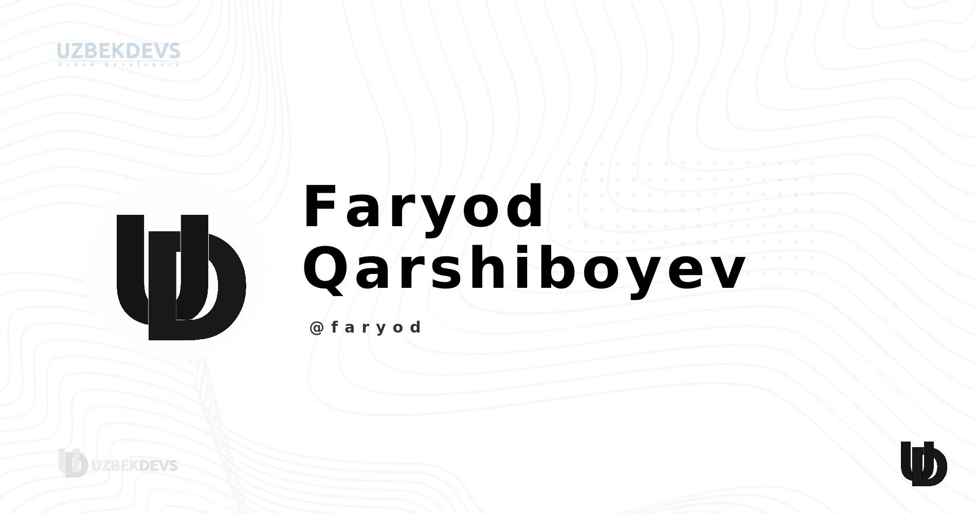 Faryod Qarshiboyev (@faryod) - UzbekDevs