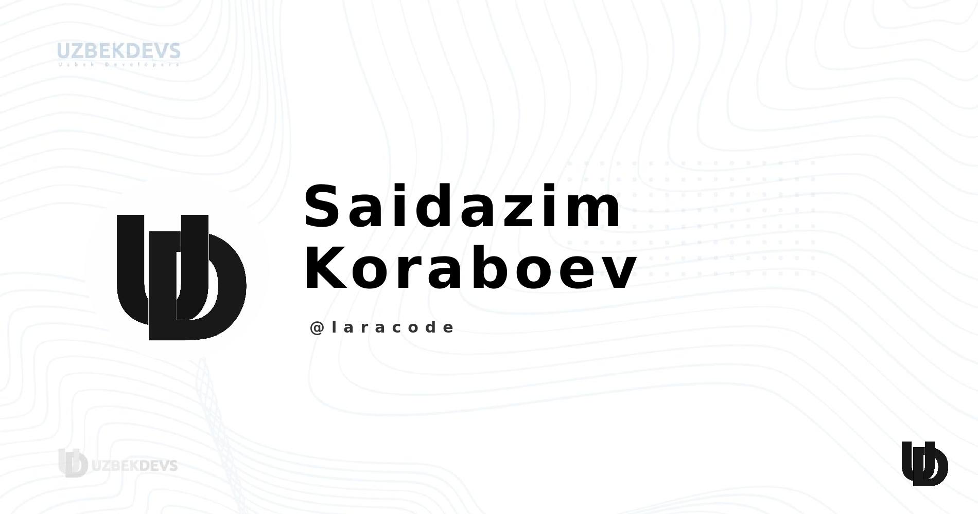 Saidazim Koraboev (@laracode) - UzbekDevs