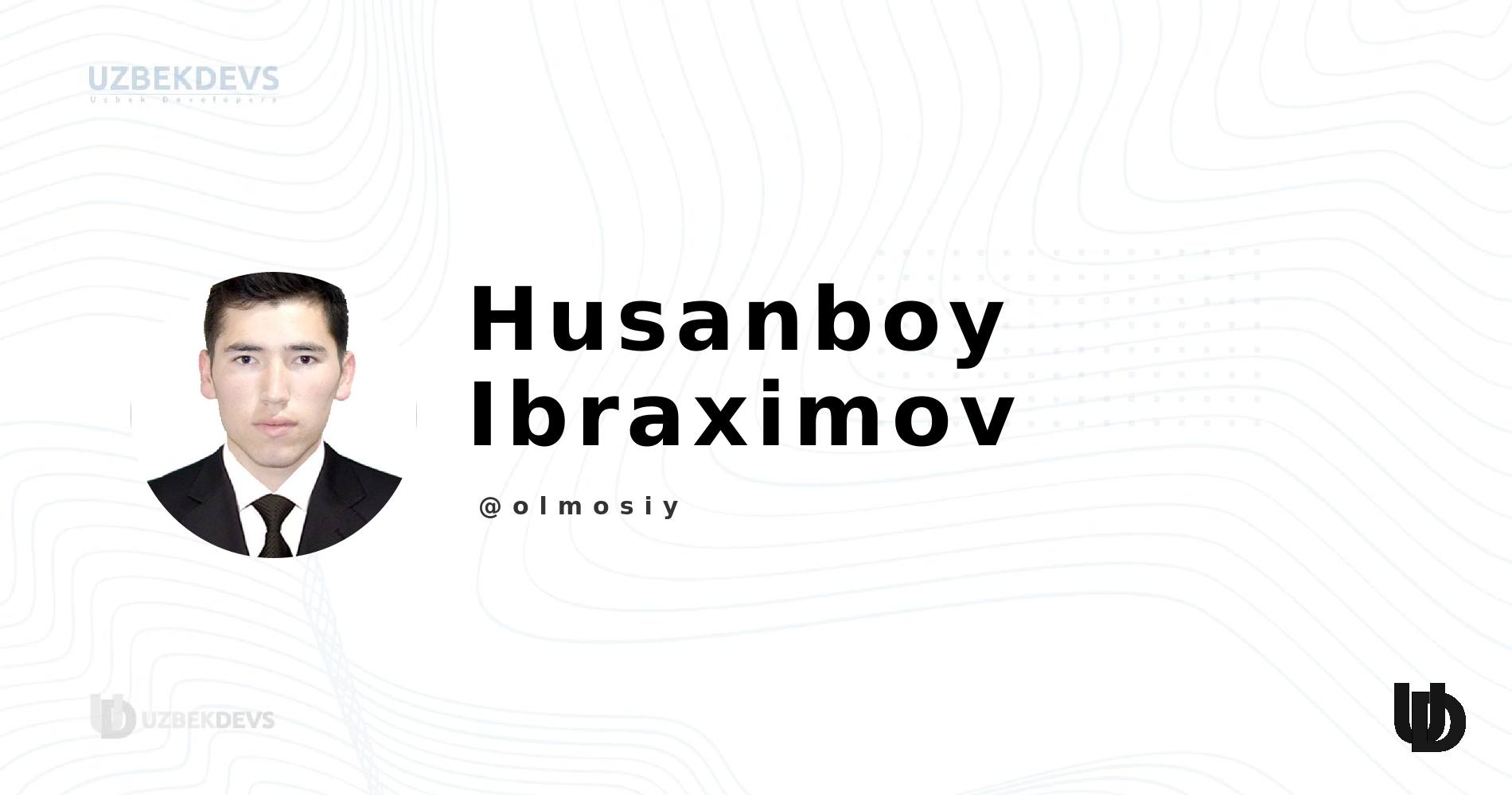 Husanboy Ibraximov (@olmosiy) - UzbekDevs
