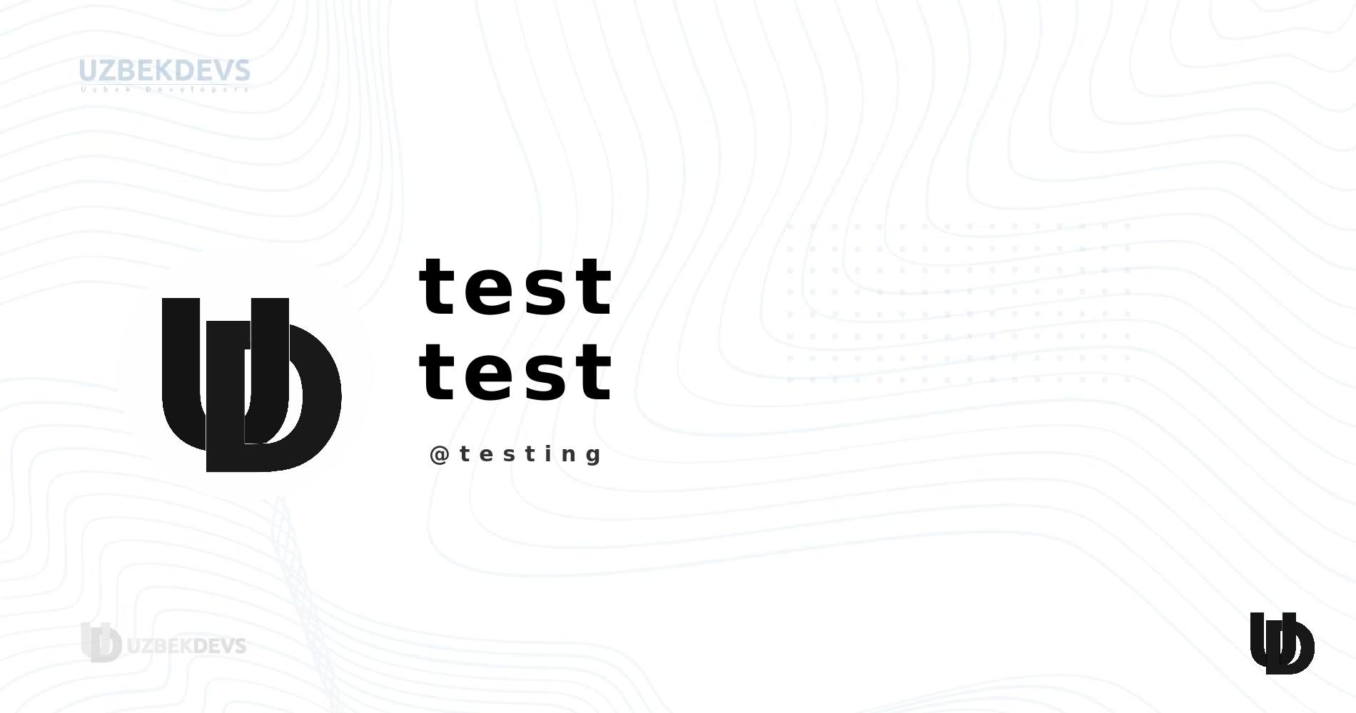 test test (@testing) ` ning kurs e'lonlari - UzbekDevs